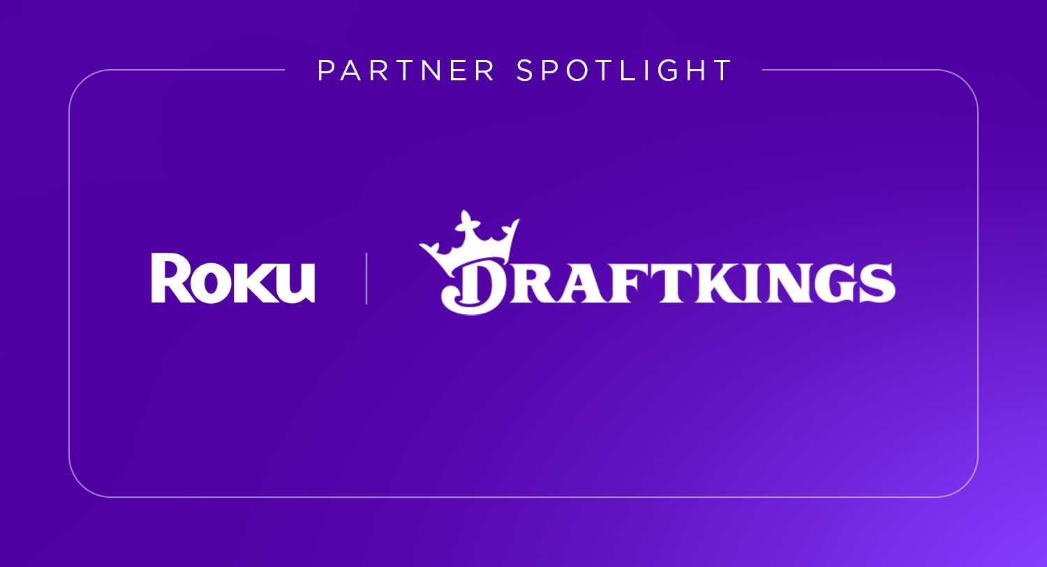 Partner Spotlight: Why DraftKings bet big on TV streaming advertising with Roku
