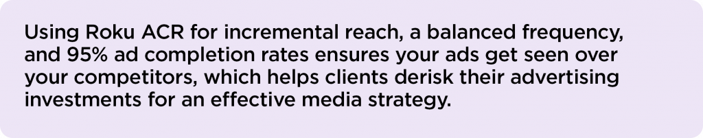 Reaching incremental audiences just became easier with Roku ACR technology