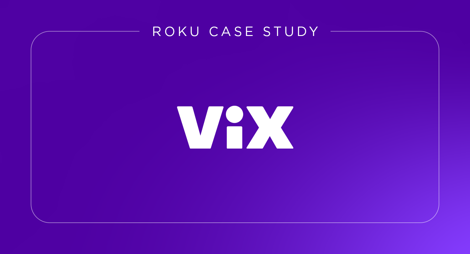 ViX’s Bold Play for Spanish-Language Viewers with Roku Home Screen ...