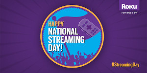 Celebrate National Streaming Day with Roku all week long! (2016)