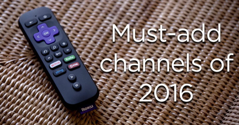 Must-add new Roku channels of 2016