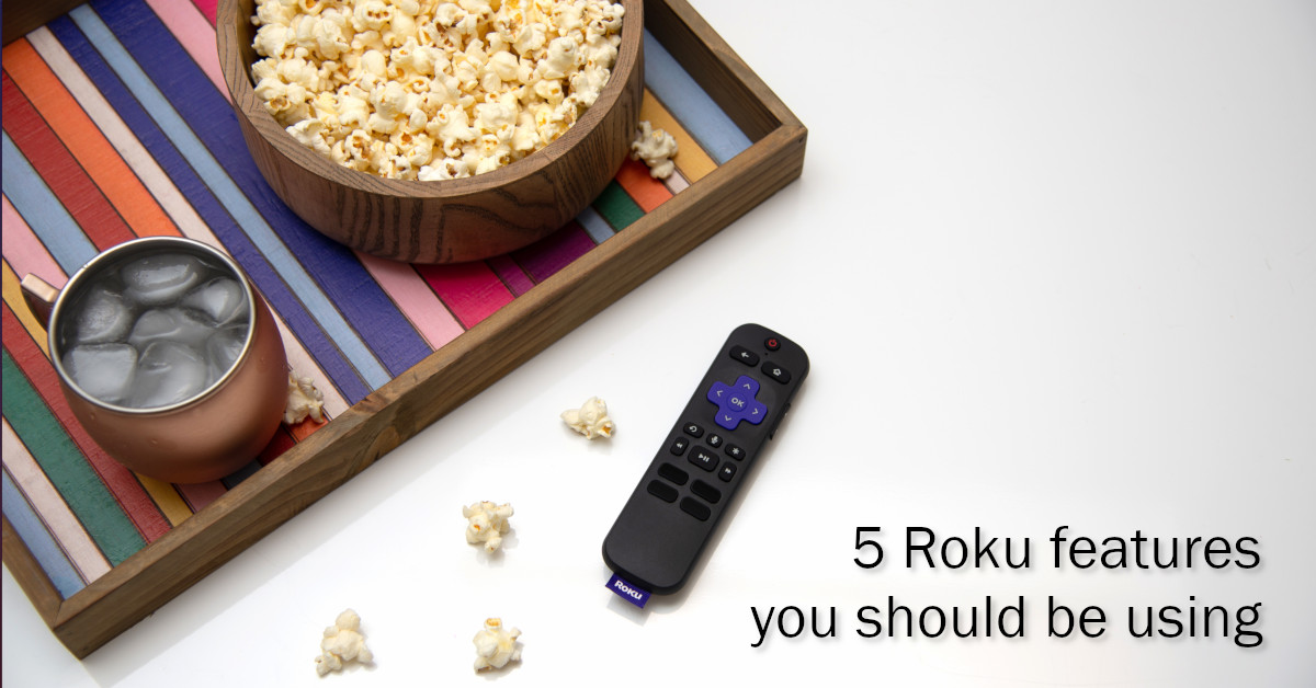 5 Roku features you should be using today!