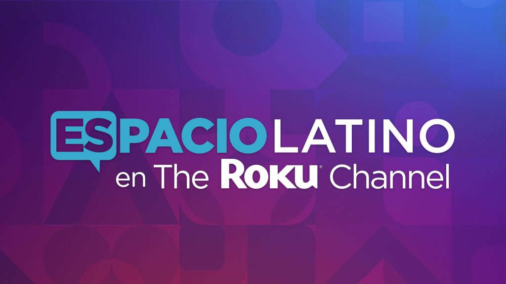 Introducing Espacio Latino on The Roku Channel