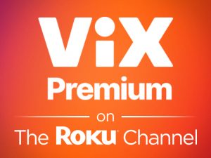 Introducing ViX to Premium Subscriptions