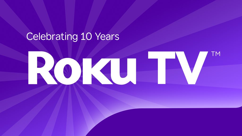 Celebrating 10 Years of Roku TV!