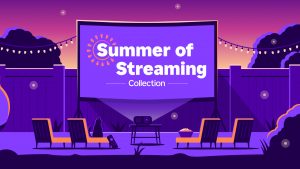 Summer streaming. Made easy.
