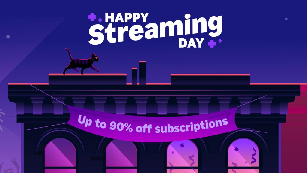 Happy Streaming Day! Made-up holiday. Very real deals.