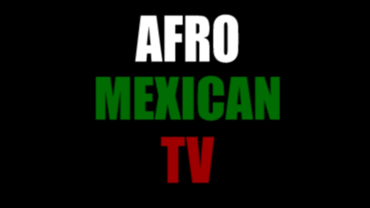 afro mexican tv | RK Guide