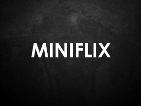 Miniflix | RK Guide